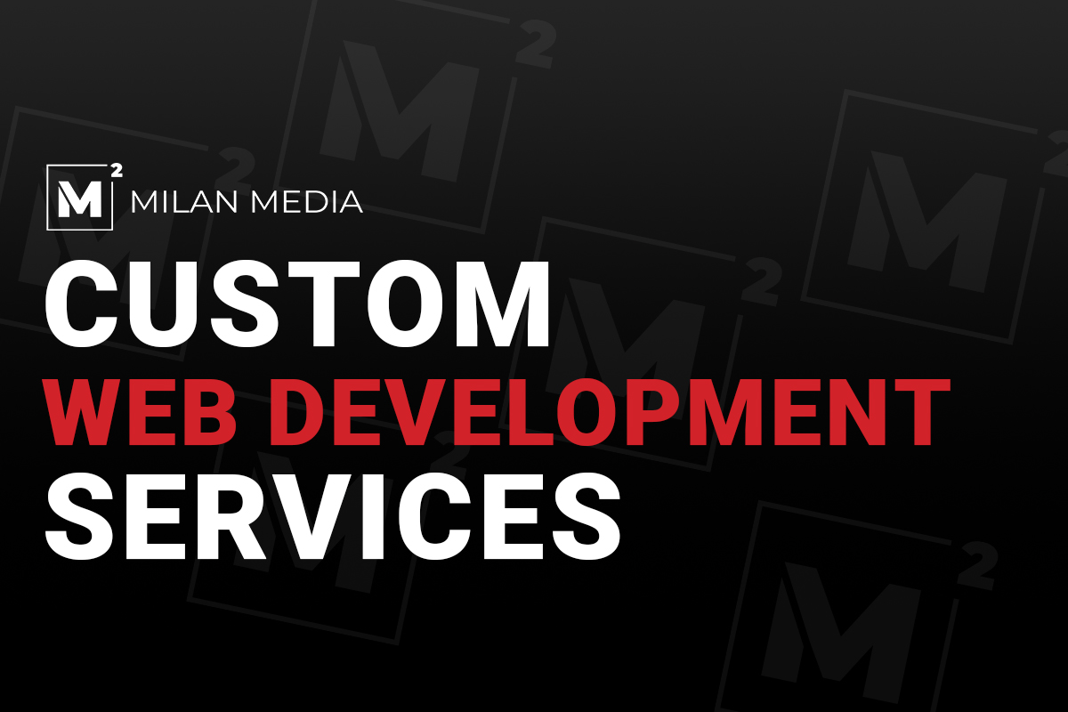 Custom Web Development Services | Milan Media
