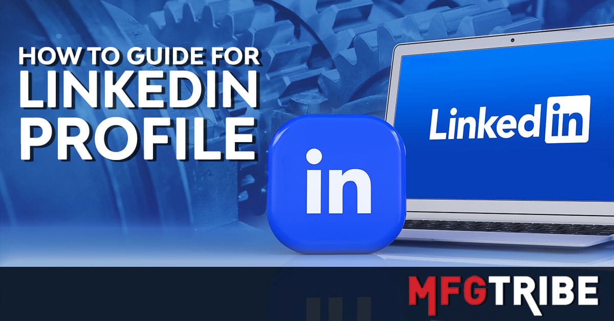 LinkedIn Profile Guide for Manufacturing Sales Professionals