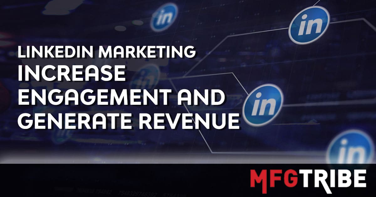 Boost Engagement and Revenue with LinkedIn Marketing